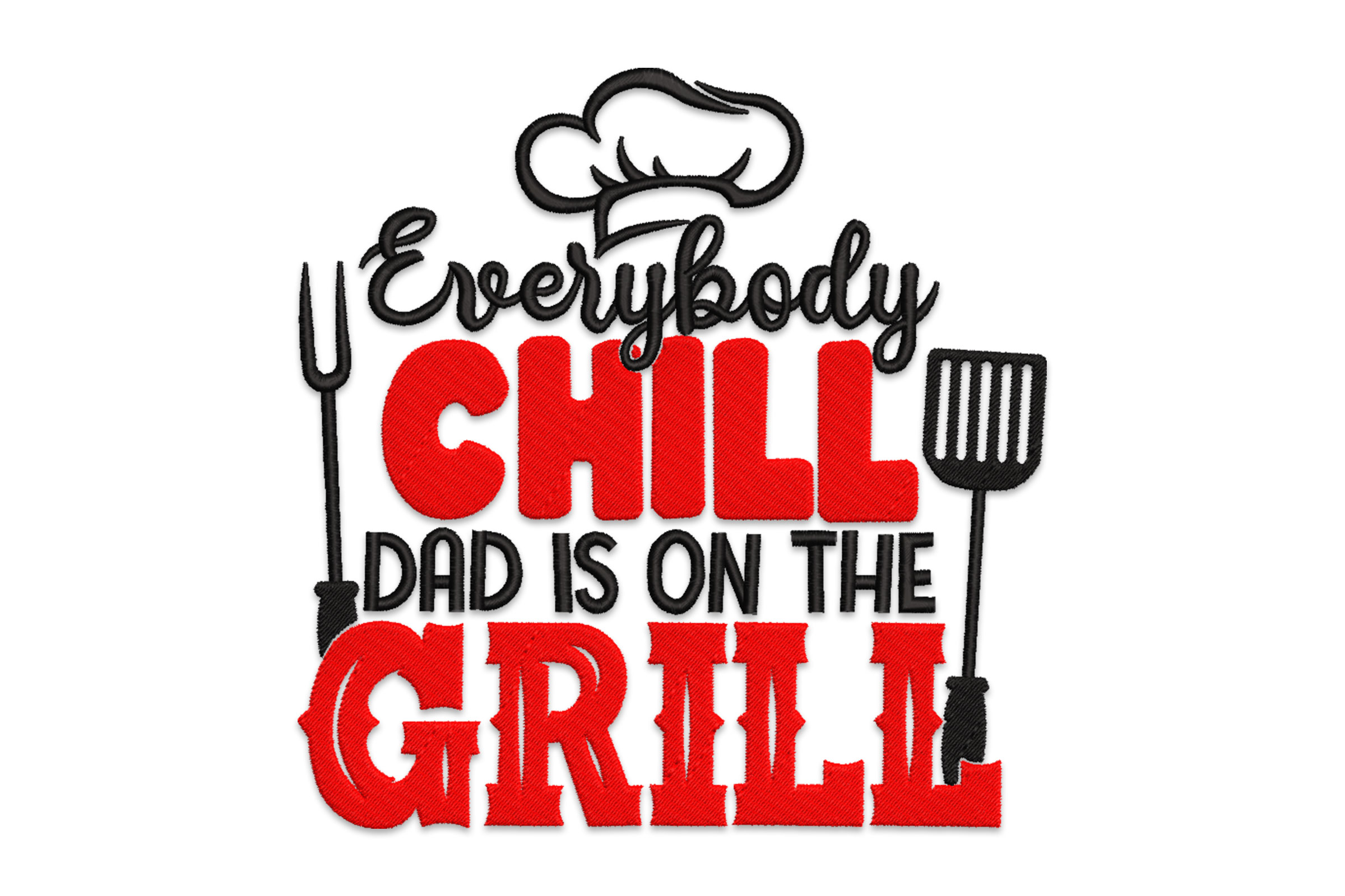Everybody Chill Dad is on the Grill Embroidery Design
