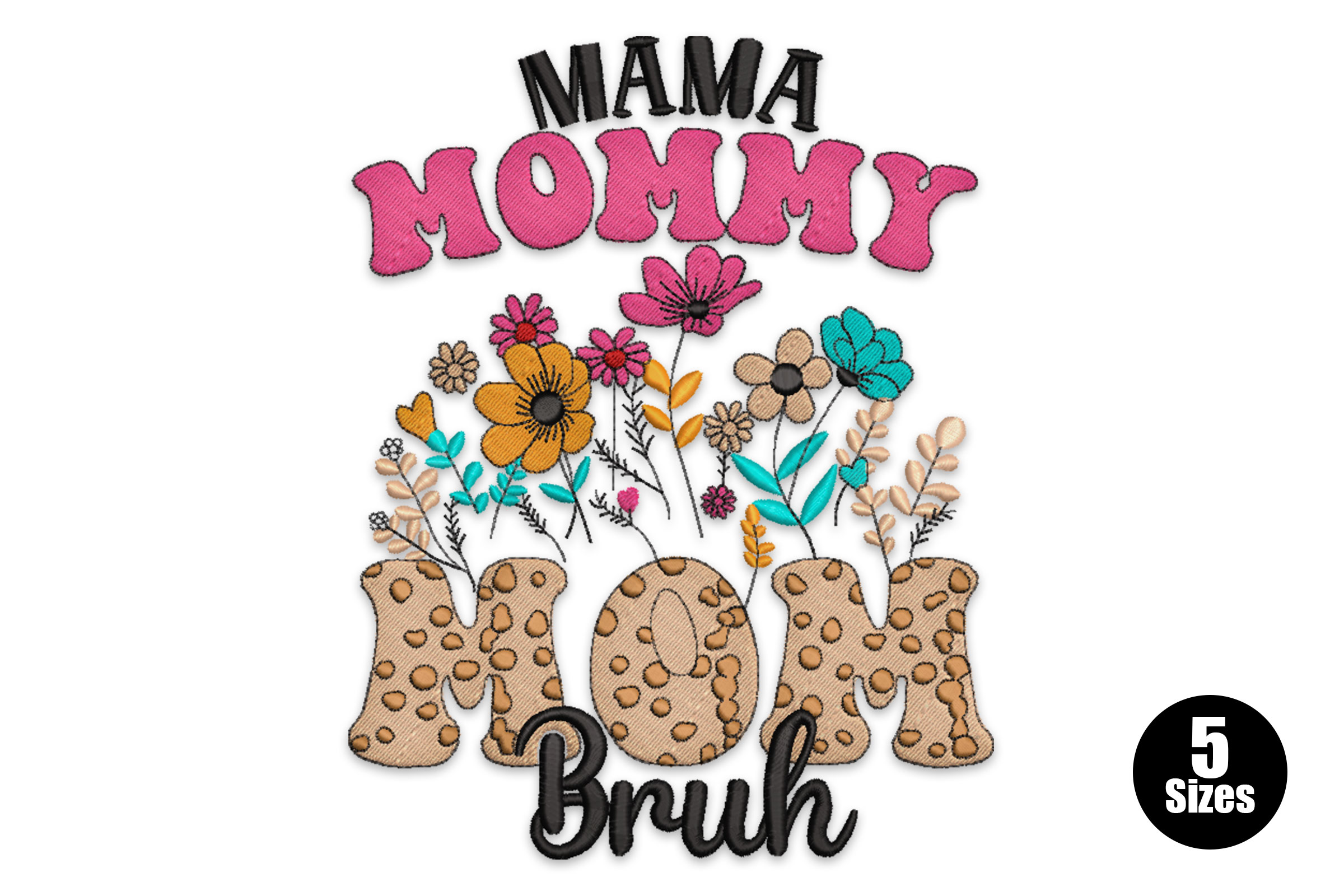 MAMA MOMMY MOM Bruh Floral Embroidery Design