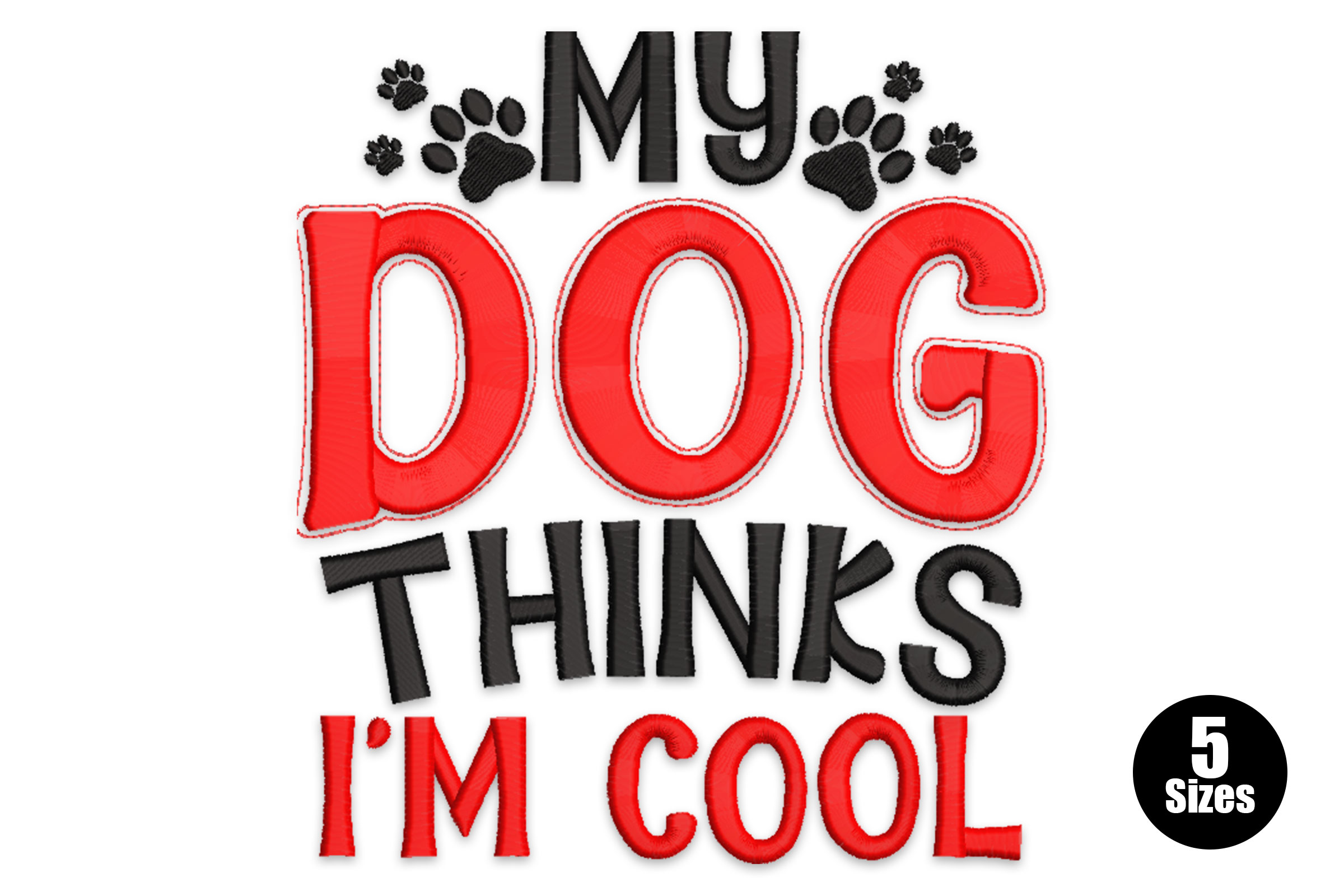 My Dog Thinks I’m Cool Embroidery Design